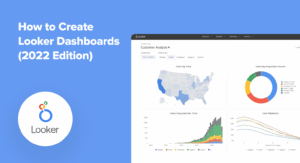 How to Create Looker Dashboards (2024 Updated Edition)
