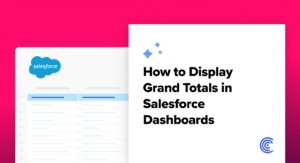 How to Display Grand Totals in Salesforce Dashboards